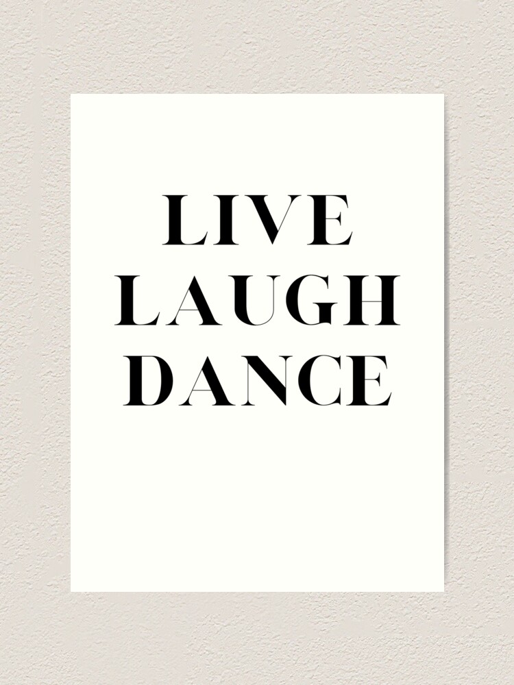 "live laugh dance - inspirational Black & white simple font - meme ...
