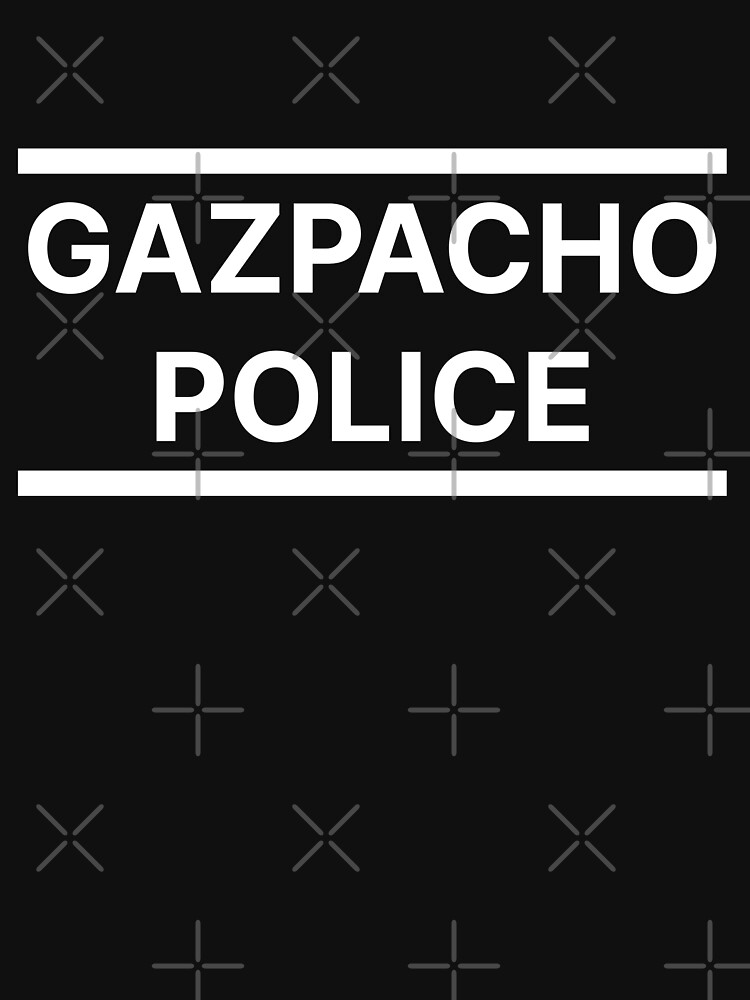 "GAZPACHO POLICE meme" T-shirt for Sale by ismailalrawi | Redbubble ...