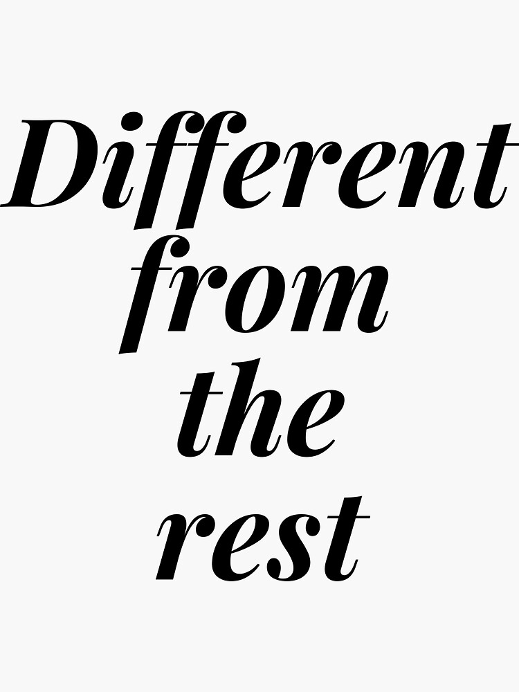 "DIFFERENT FROM THE REST" Sticker for Sale by Evrythingss | Redbubble