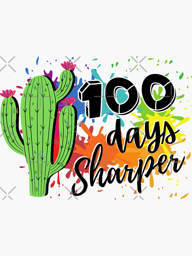 "100 Days Sharper Cactus Happy 100th Day Of School" Sticker for Sale by ...