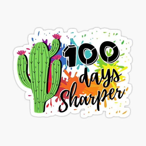 "100 Days Sharper Cactus Happy 100th Day Of School" Sticker for Sale by ...