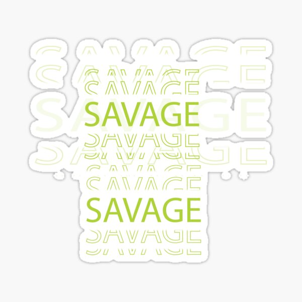 "Savage Simple Text Design" Sticker by AyaahLeo | Redbubble