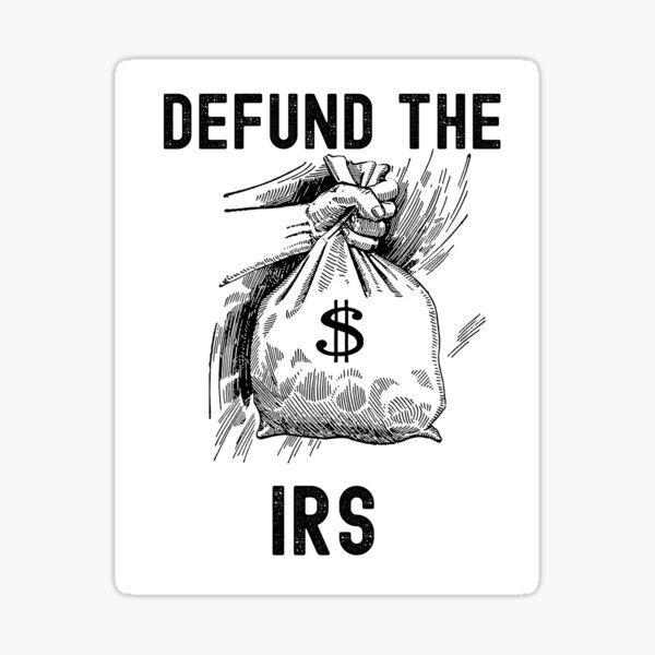 "Defund the IRS funny office design" Sticker by the-Koi | Redbubble