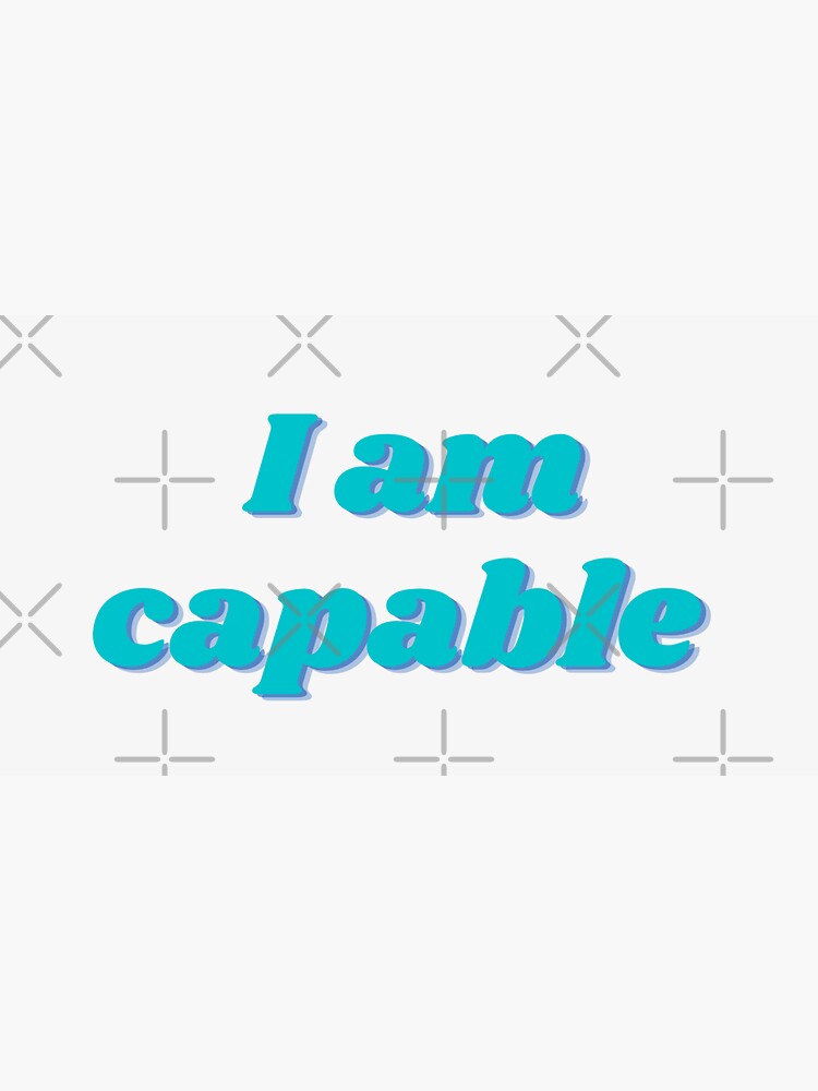 "I am capable" Sticker by em-designss | Redbubble