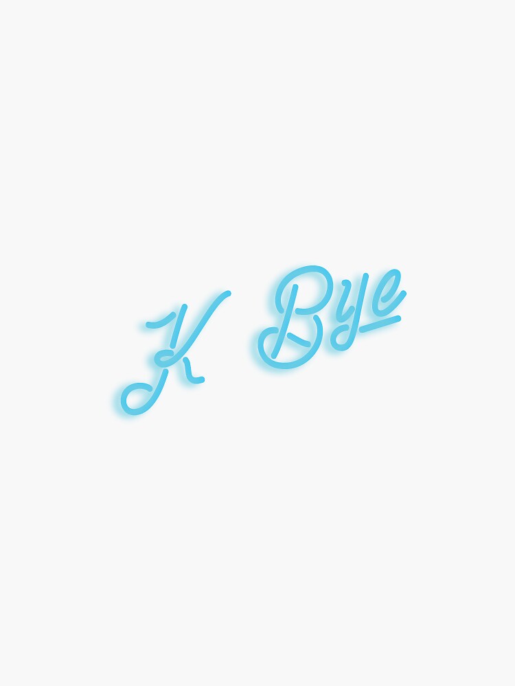"Neon Sign K Bye" Sticker for Sale by SaraLoone | Redbubble