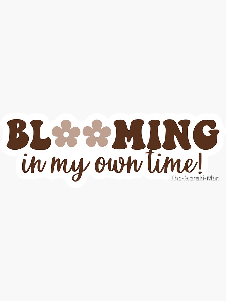 "Blooming in my own time ! | self love and self care sayings" Sticker ...