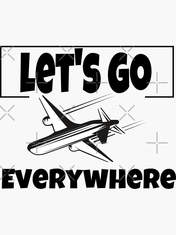 "Let's Go Everywhere, travel & Aventure" Sticker for Sale by BelRArt ...