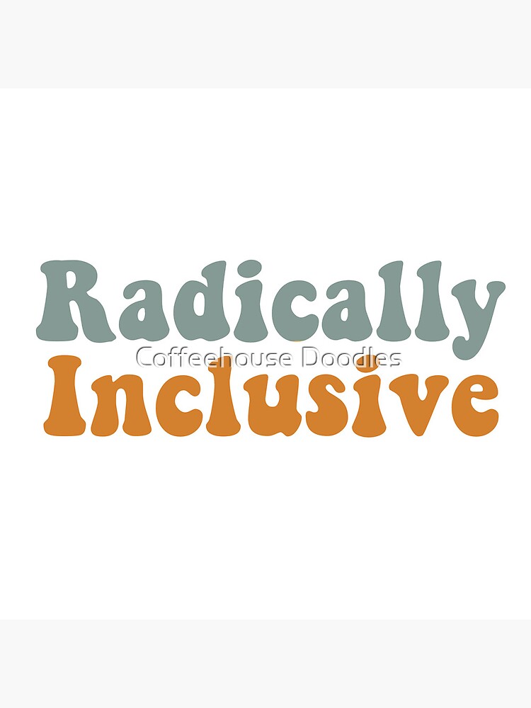 "Radically inclusive" Poster for Sale by Liz152 | Redbubble
