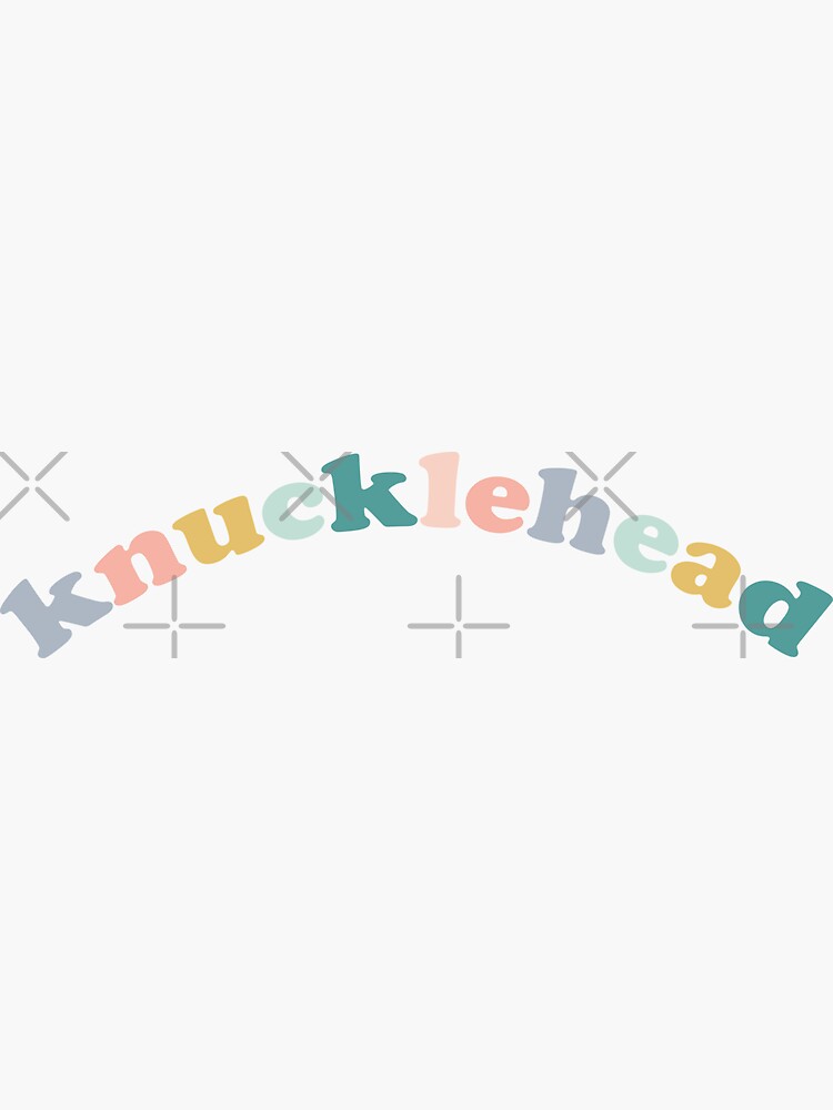 "Knucklehead " Sticker by lindsayyt8 | Redbubble