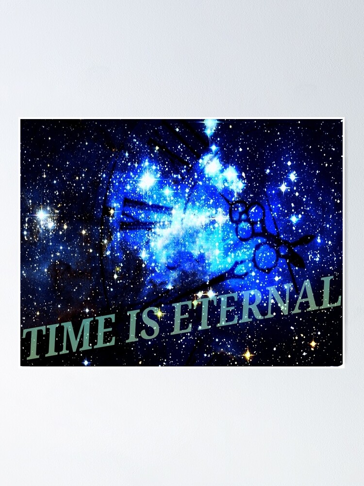 "TIME IS ETERNAL" Poster for Sale by DARKFONT | Redbubble