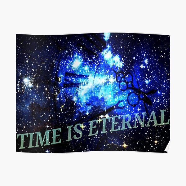 "TIME IS ETERNAL" Poster for Sale by DARKFONT | Redbubble