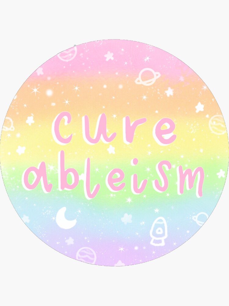 "Cure Ableism" Sticker for Sale by dootdadoodles | Redbubble
