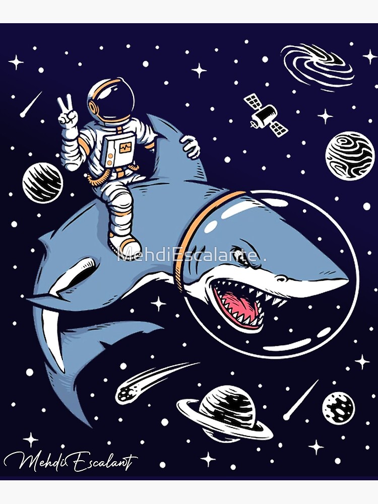 "Astronaut Ride Shark in The Space " Poster for Sale by MehdiDraws ...
