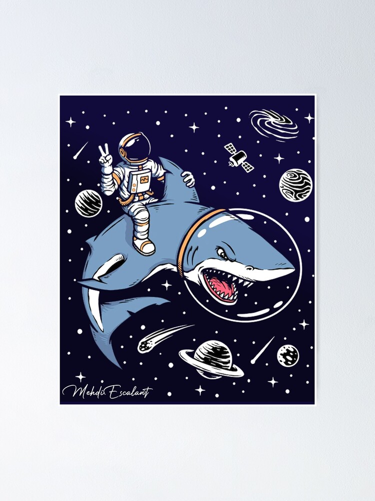 "Astronaut Ride Shark in The Space " Poster for Sale by MehdiDraws ...