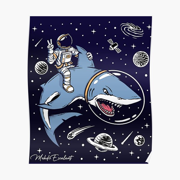 "Astronaut Ride Shark in The Space " Poster for Sale by MehdiDraws ...