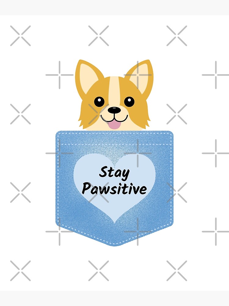 " Cute and funny Corgi dog stay pawsitive" Poster by doggoproject ...