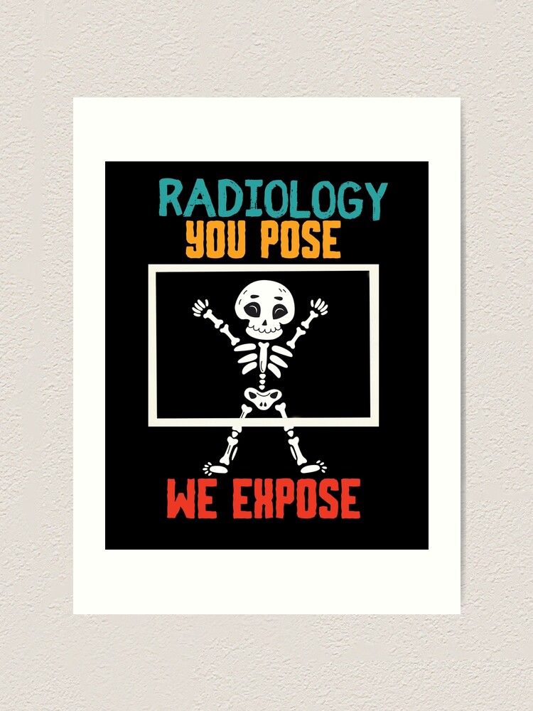 "Funny radiology You Pose We Expose, skeleton x-ray gift for ...