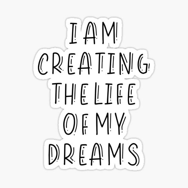 "I Am Creating The Life Of My Dreams, Motivational quote for success ...
