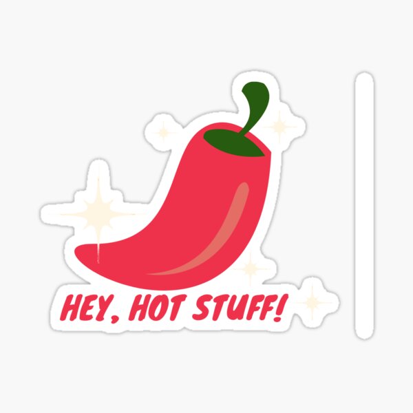 "Hey, Hot Stuff" Sticker for Sale by CoDo-Shop | Redbubble