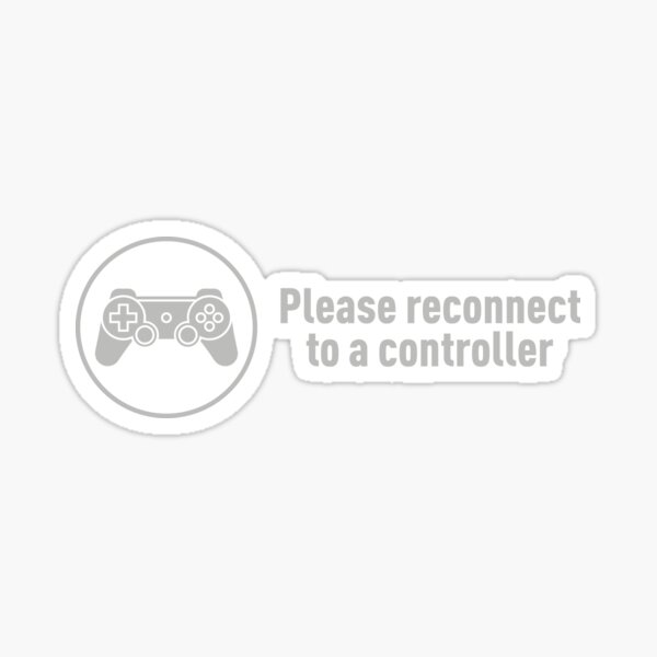 "Please Reconnect To a Controller (Black BG)" Sticker for Sale by ...