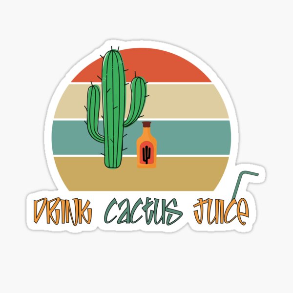 "Drink Cactus Juice" Sticker for Sale by YSNbr | Redbubble