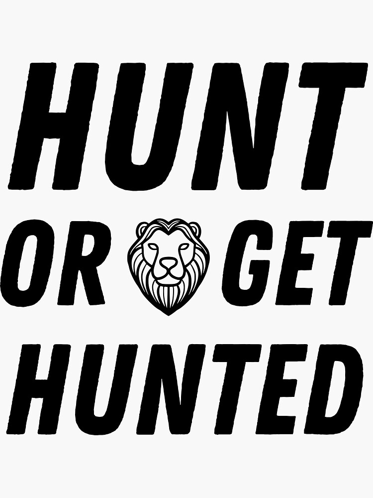 "Strong hunt or get hunted design motivational quote " Sticker by ...