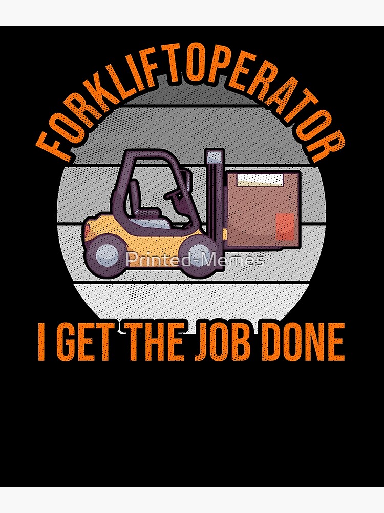 Forklift Driver Memes Forklift Certified Meme" Art Print For Sale By