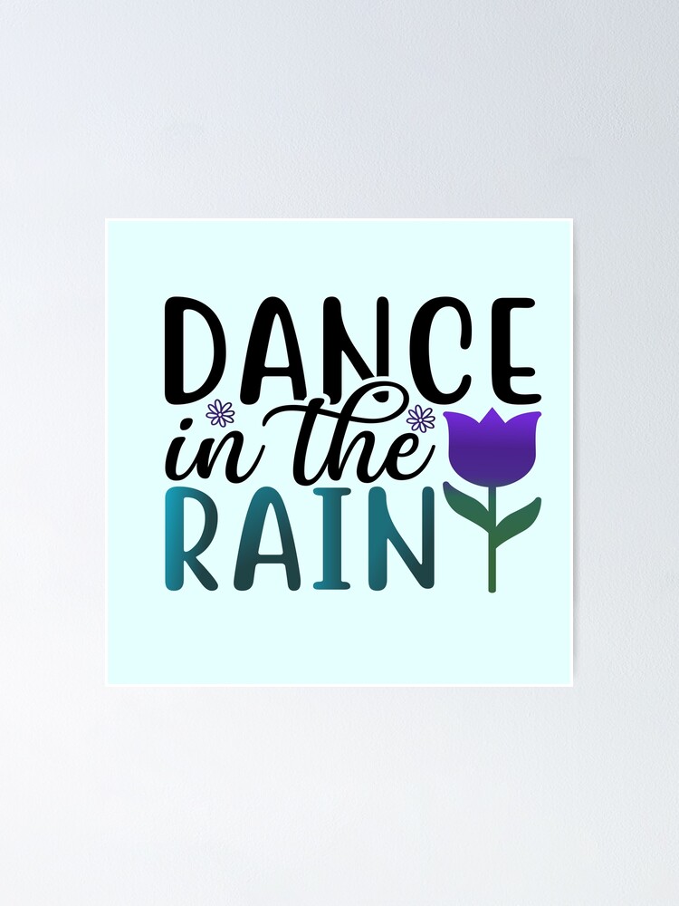 "Dance in the Rain" Poster for Sale by ViidoriCrafts | Redbubble