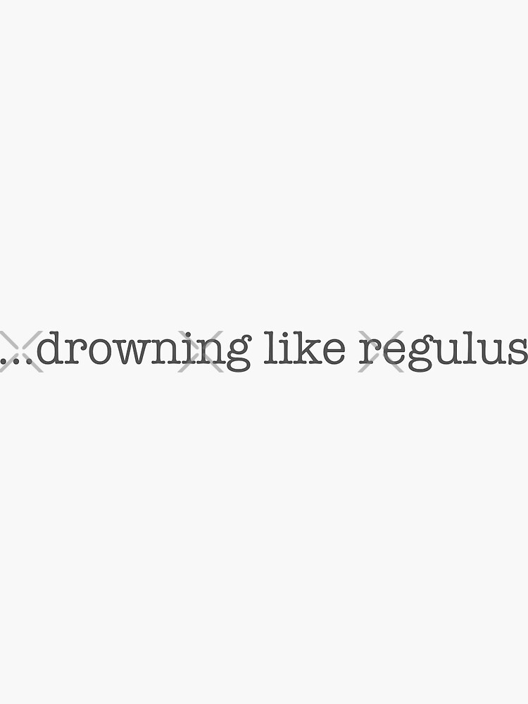 "Drowning like regulus" Sticker for Sale by sashaberardino | Redbubble