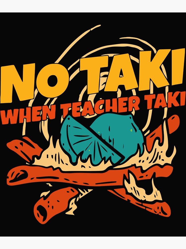 No Taki When Teacher Taki - Gift No Taki When Teacher Taki Cute ...