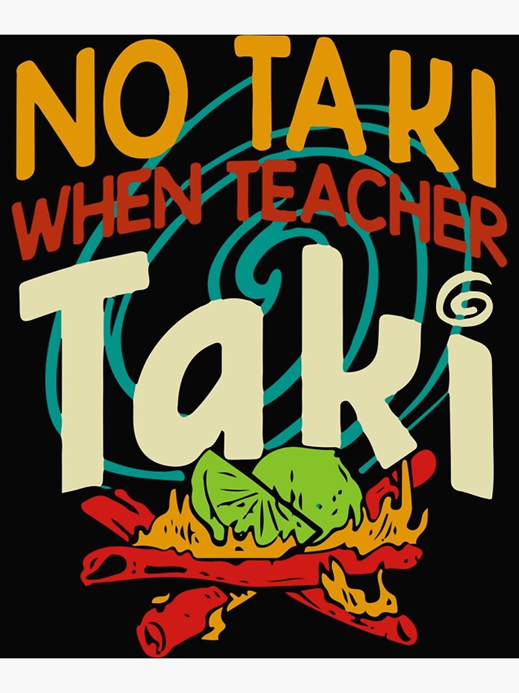 No Taki When Teacher Taki - Gift No Taki When Teacher Taki Cute ...