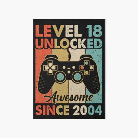 "Level 18 Unlocked Awesome 2004 Video Game 18th Birthday Boy" Art Board ...