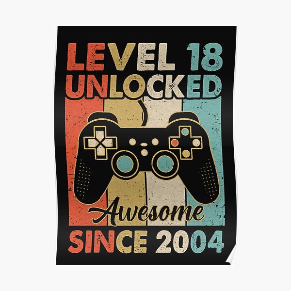 "Level 18 Unlocked Awesome 2004 Video Game 18th Birthday Boy" Poster ...