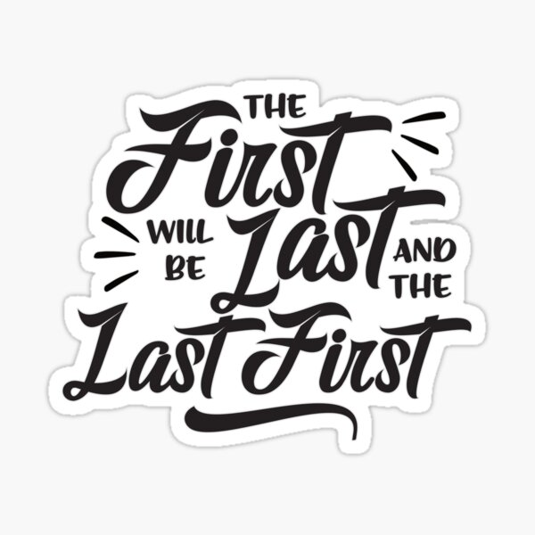 "The First will be Last, and the Last, First - Christianity" Sticker by ...