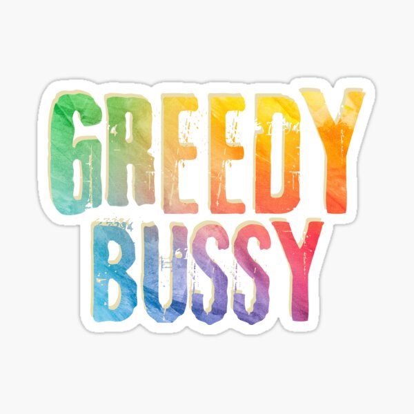 "Greedy Bussy, A Greedy Bottom Clipart" Sticker for Sale by lgbtee101 ...
