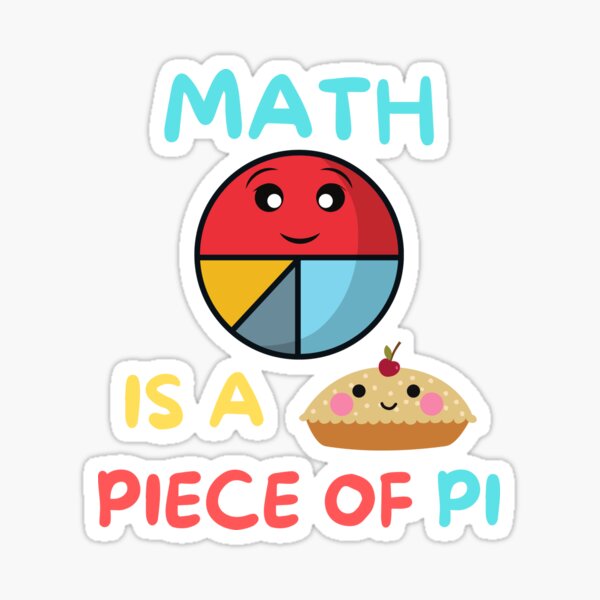 "Math Is A Piece Of Pi" Sticker by BhavyaBathla | Redbubble