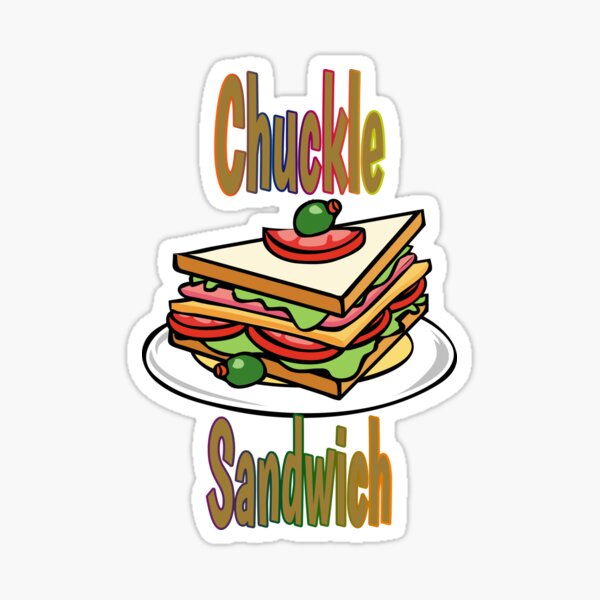 "Chuckle Sandwich" Sticker by OnlyForYouNow | Redbubble