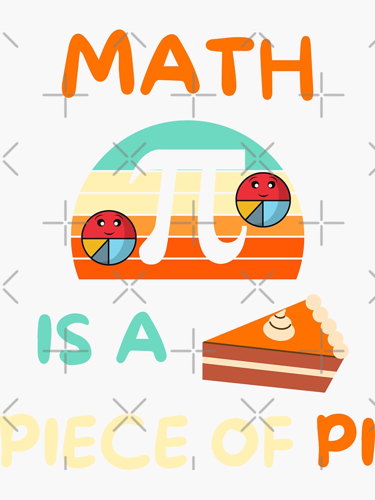 "Math Is A Piece Of Pi- Pi Day And Math Lover" Sticker for Sale by ...