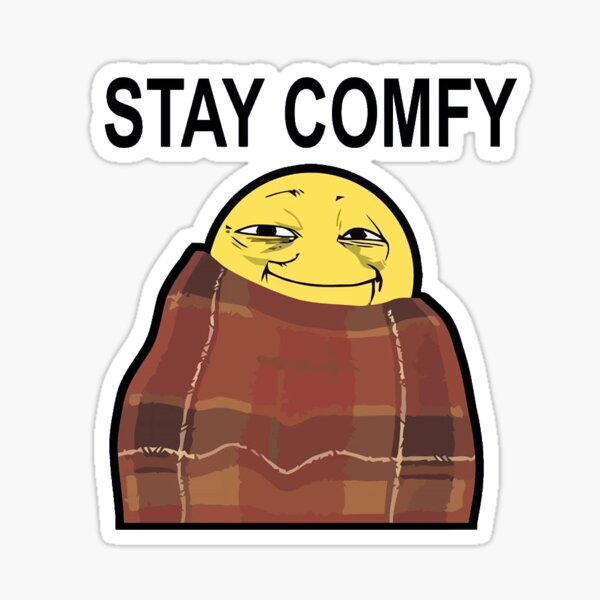"Stay Comfy" Sticker by PatchDynamics | Redbubble