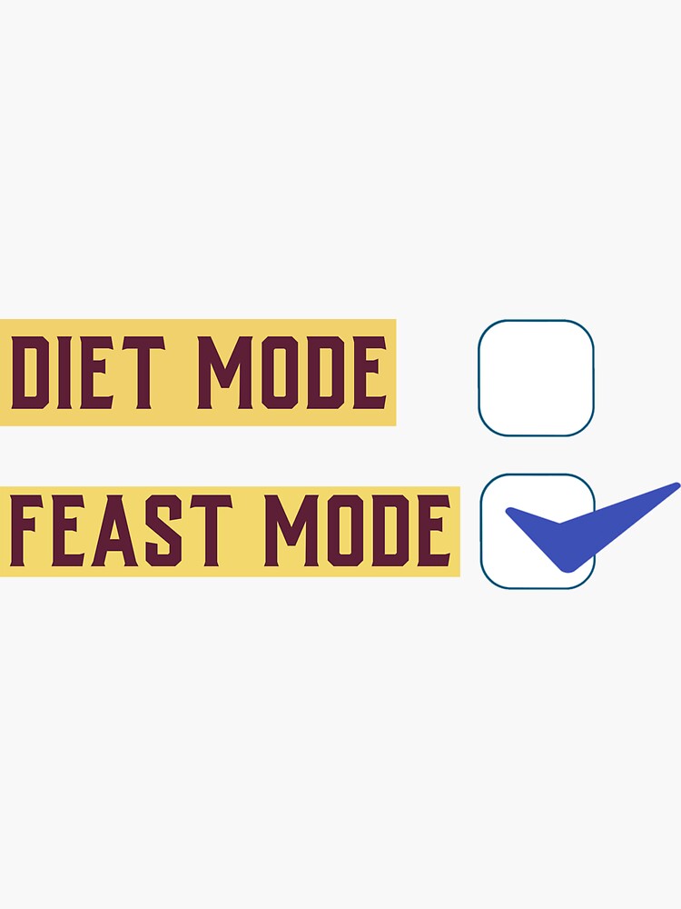 "Diet mode feast mode" Sticker for Sale by viewpoint007 | Redbubble