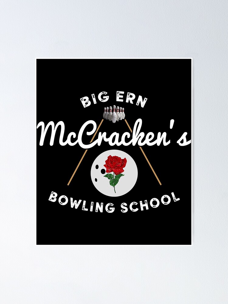"Big Ern McCracken's Bowling School" Poster for Sale by Rebecca-Cruz ...