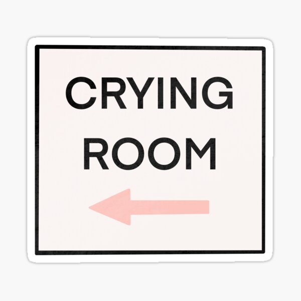 "Crying room sign" Sticker for Sale by Iqxxnn | Redbubble