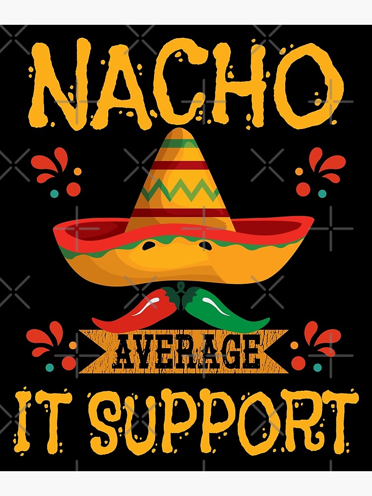 IT Support Nacho Average IT Support Premium Matte Vertical Poster sold ...
