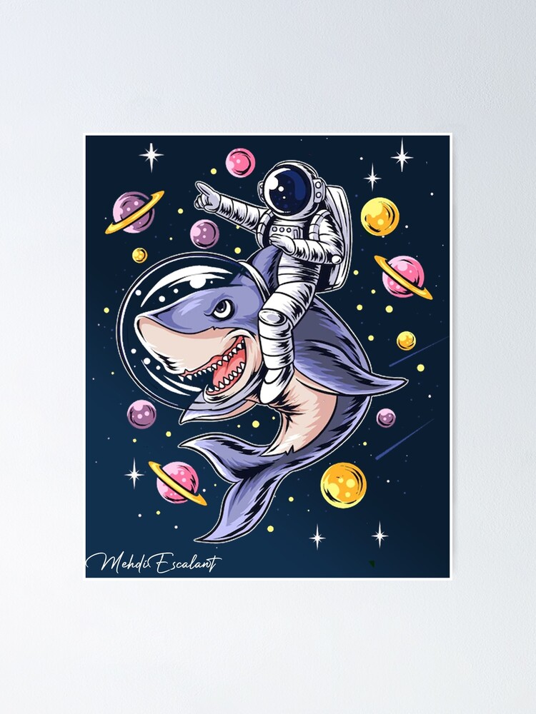 "Astronaut Ride Space Shark " Poster for Sale by MehdiDraws | Redbubble