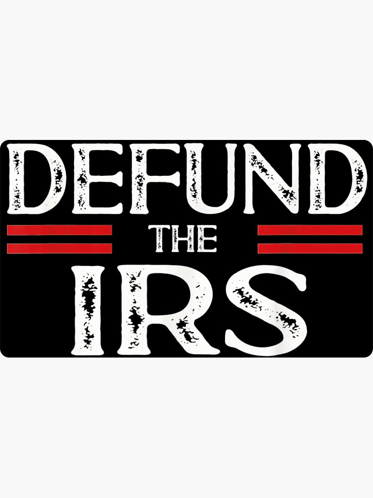 "Defund The IRS - Funny Humour IRS" Sticker for Sale by JenniaStore ...