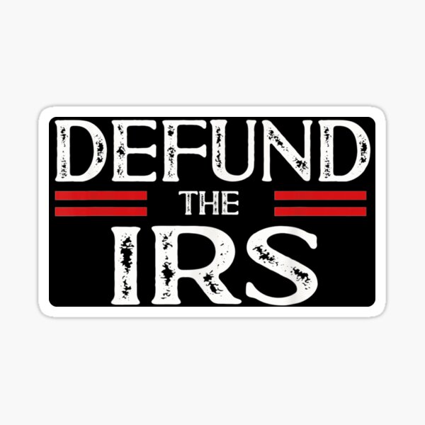"Defund The IRS - Funny Humour IRS" Sticker for Sale by JenniaStore ...