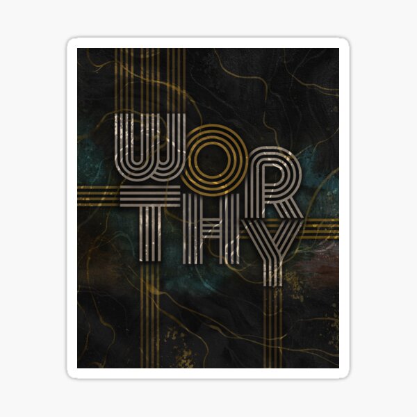 "Worthy" Sticker by LiftedArtwork | Redbubble