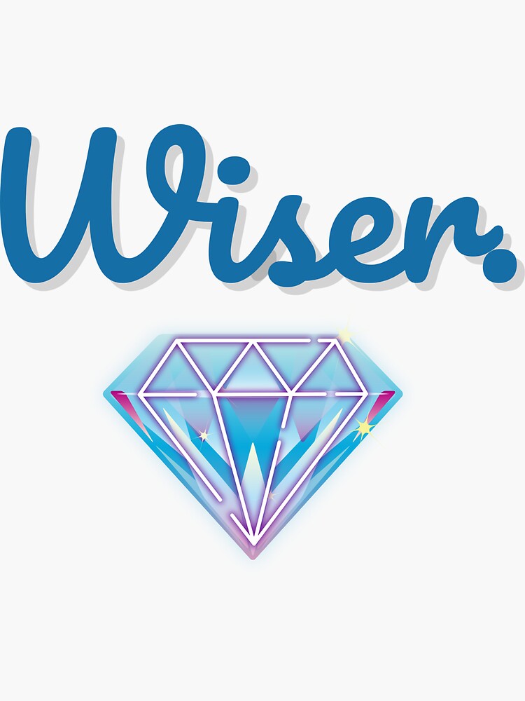 "Wiser." Sticker by SimplyCarms | Redbubble