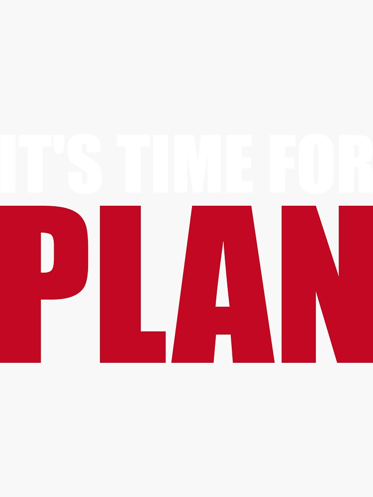 "ITS TIME FOR PLAN" Sticker by sascraa | Redbubble