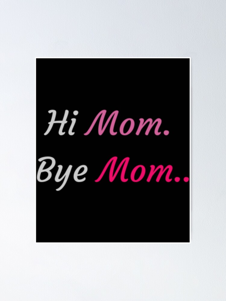 "Hi Mom Bye Mom- gift for mother, funny mom quote, happy mom, moms ...
